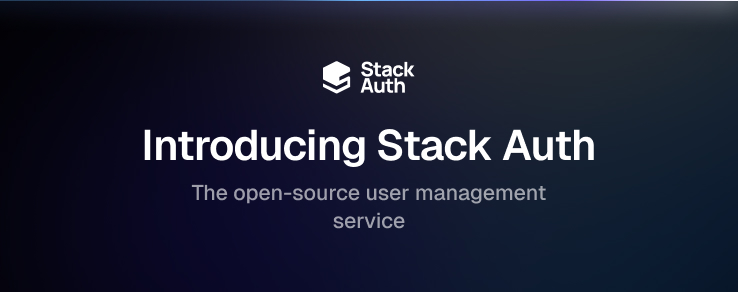 Introducing Stack The Open Source User Management Service Stack Auth